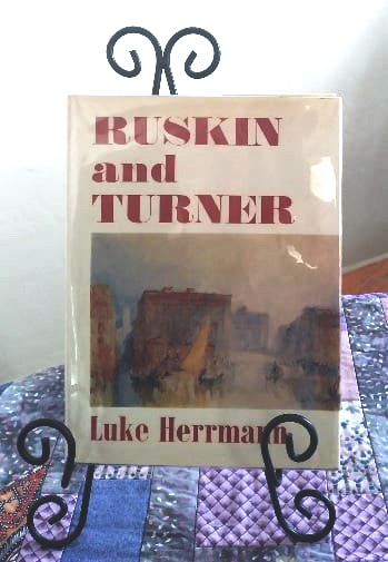 Ruskin and Turner: A study of Ruskin as a collector of Turner, based on ...